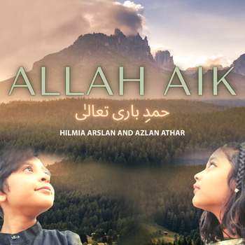Hilmia Arslan; Azlan Athar, Allah Aik (Hamd-e-Bari-Tala / Single) in High-Resolution Audio ...