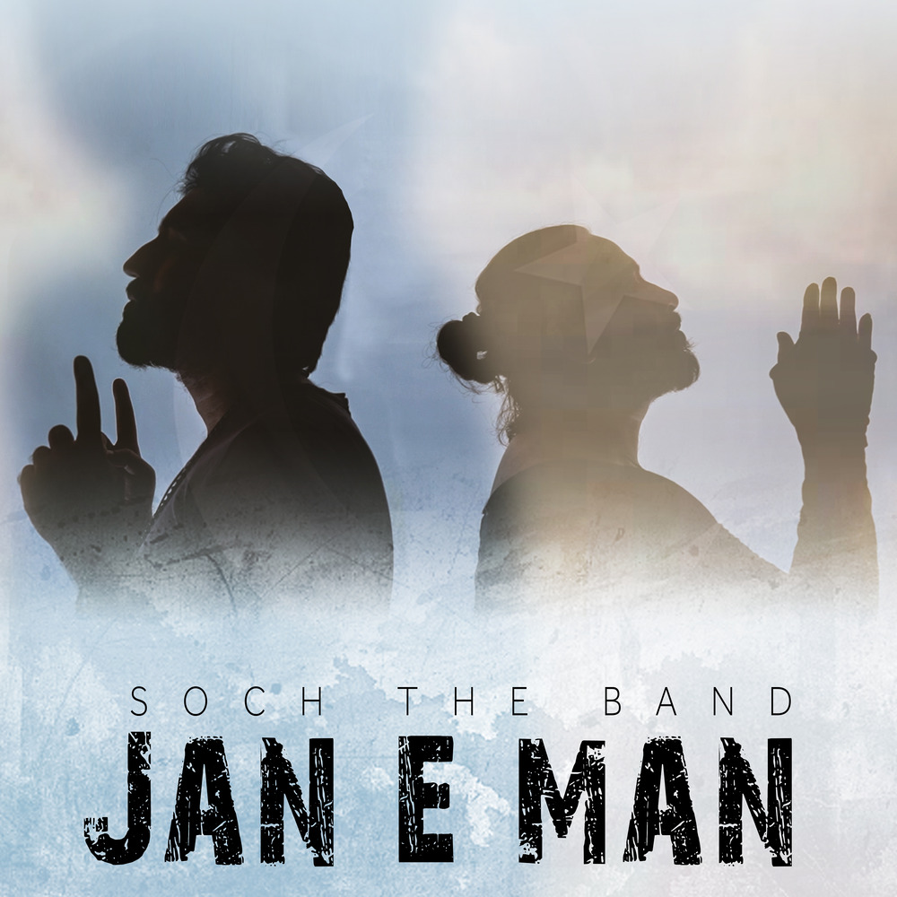 Soch the Band; Rabi Ahmed; Adnan Dhool, Jan E Man (Single) in High ...
