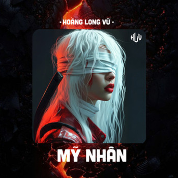 Đinh Đại Vũ; Hoàng Long Vũ, Mỹ Nhân (HLV Remix / Single) in High-Resolution Audio - ProStudioMasters