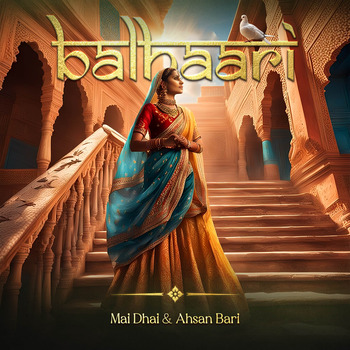 Mai Dhai; Ahsan Bari, Balhaari (Single) in High-Resolution Audio ...