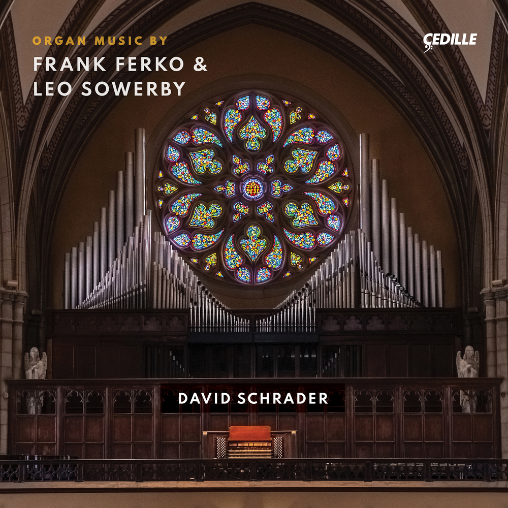 David Schrader, Frank Ferko & Leo Sowerby: Organ Music in High ...