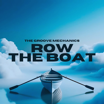 The Groove Mechanics, Row The Boat (Single) in High-Resolution Audio ...