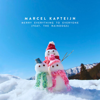 Marcel Kapteijn; The Raindogs, Merry Everything To Everyone (feat. The ...