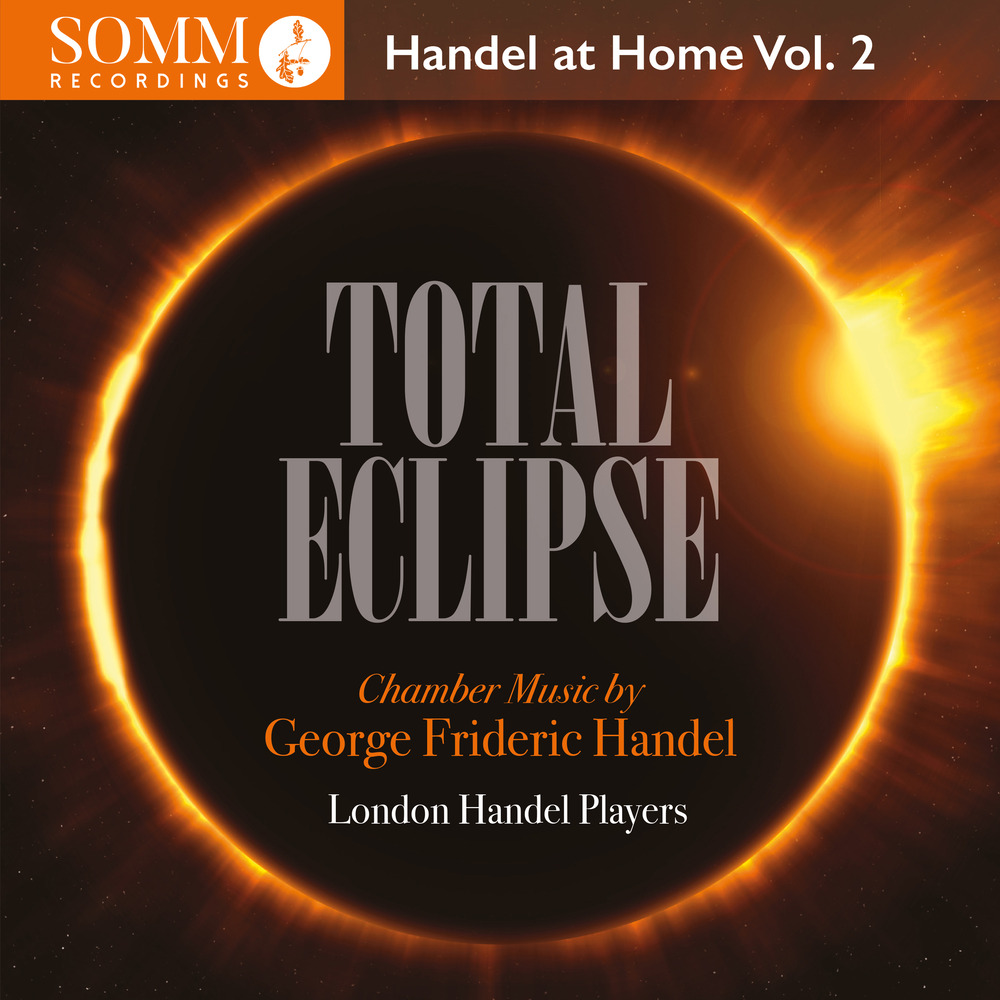 London Handel Players, Total Eclipse: Handel at Home, Vol. 2 in High ...