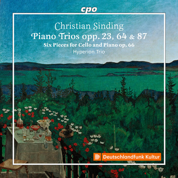 Hyperion Trio, Sinding: Piano Trios, Opp. 23, 64 & 87 in High ...