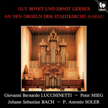 Guy Bovet; Ernst Gerber, Lucchinetti - Mieg - Bach - Soler: Works for ...