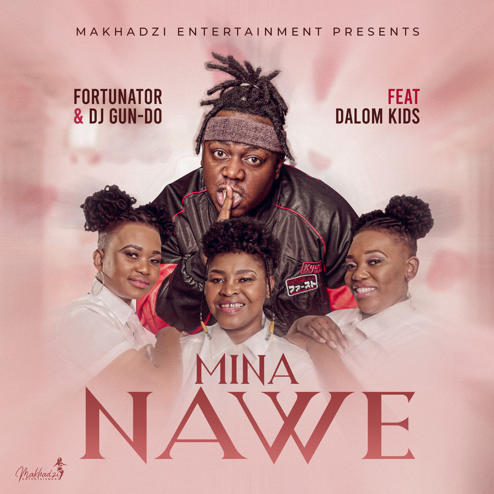 Fortunator; Dalom Kids; DJ Gun Do SA, Mina Nawe (feat. Dalom Kids & DJ ...