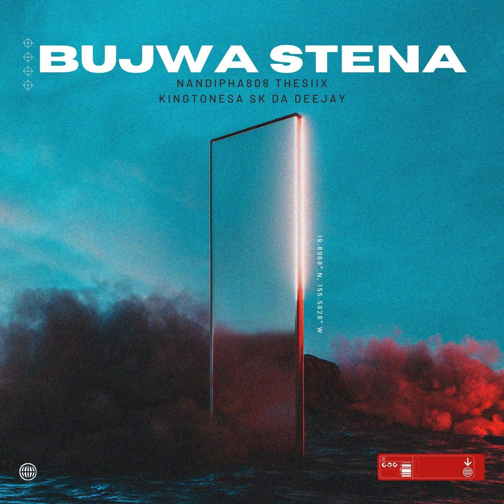 Nandipha808; Thesiix; King Tone SA; Skay da Deejay, BUJWA STENA (feat ...