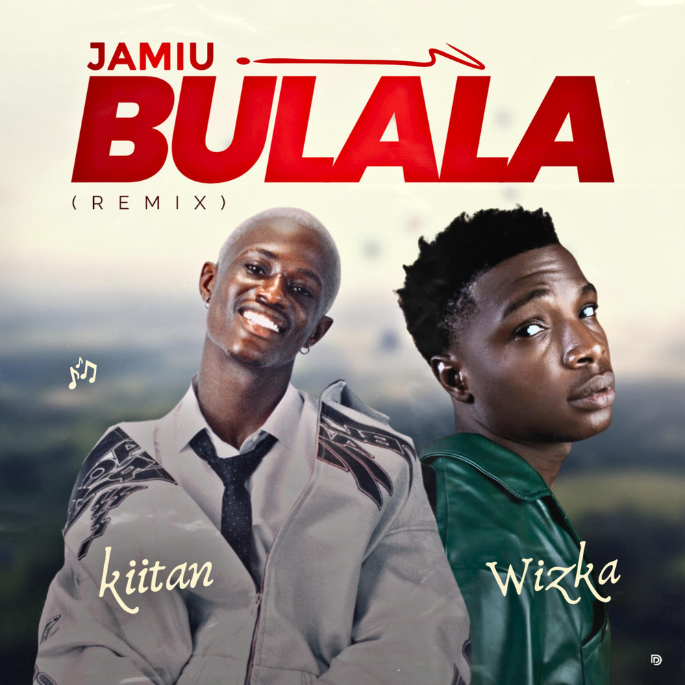 Kiitan Szn; Wizka, Jamiu Bulala (feat. Wizka / Remix / Single) in High ...
