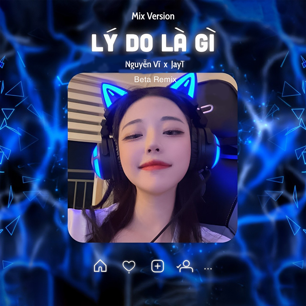 Beta Remix; Nguyễn Vĩ; Jay T, Lí Do Là Gì (Remix 1 / Single) in High-Resolution Audio ...
