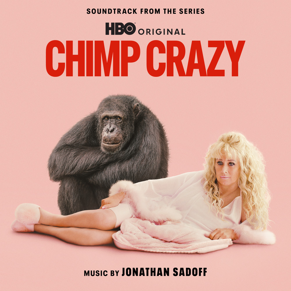 Jonathan Sadoff, Chimp Crazy (Soundtrack from the HBO® Original Series ...