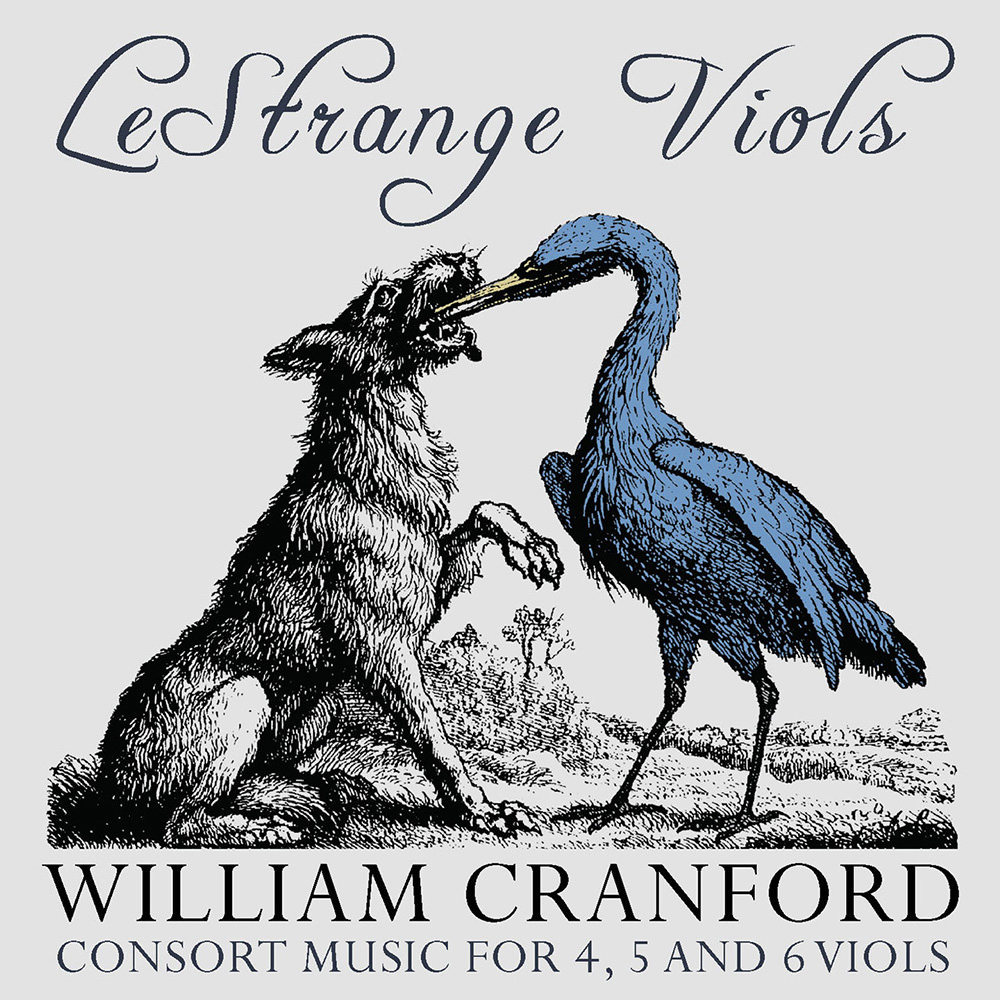 LeStrange Viols, William Cranford: Consort Music for 4, 5 and 6 Viols ...