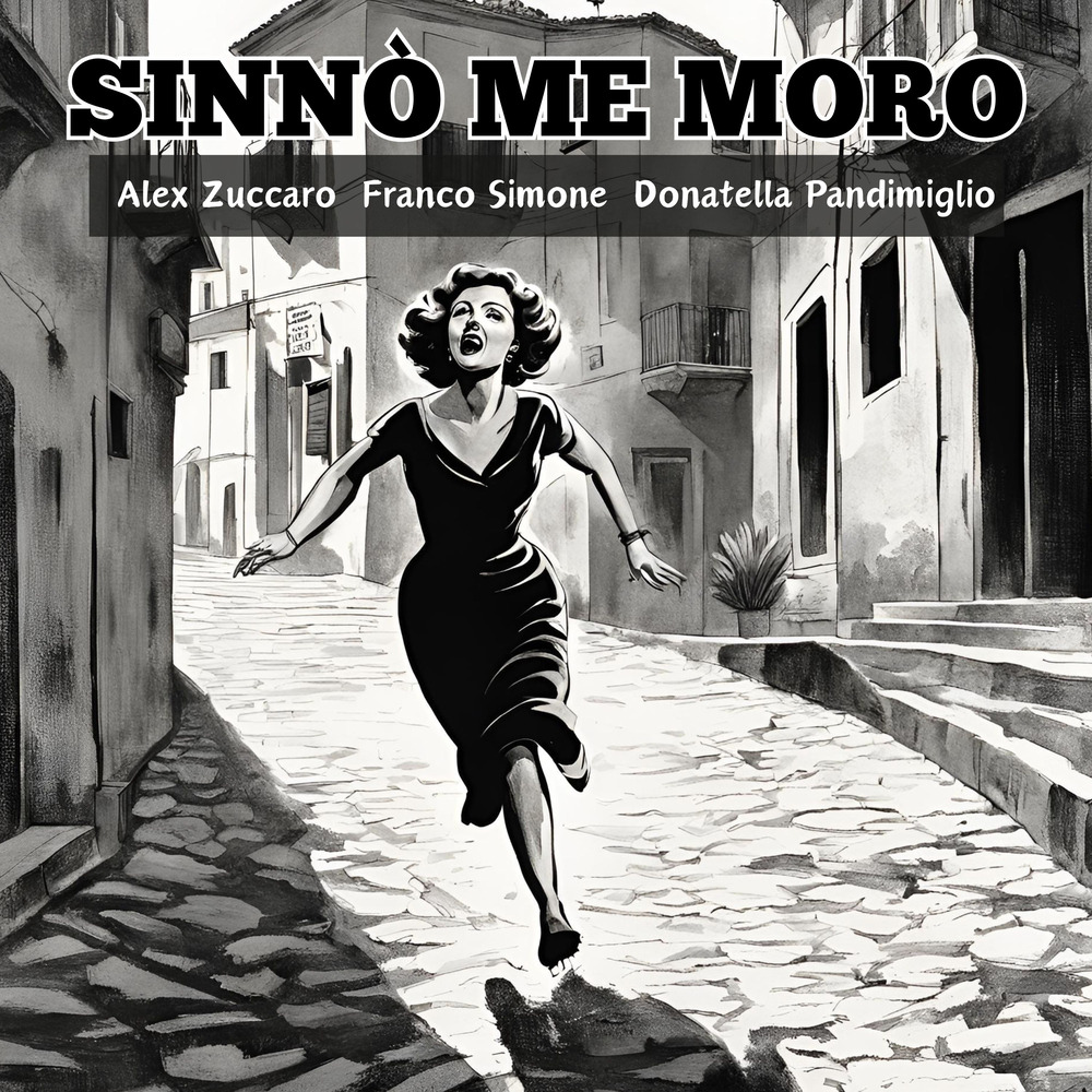 Alex Zuccaro; Donatella Pandimiglio; Franco Simone, Sinnò me moro ...
