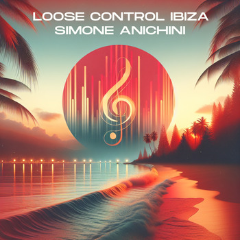 Simone Anichini, Loose Control Ibiza (Single) in High-Resolution Audio ...