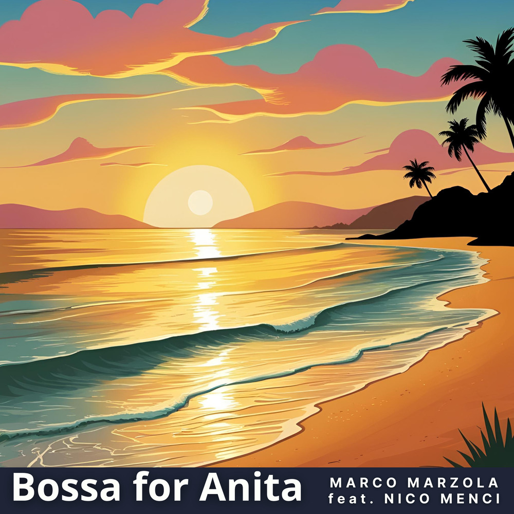 Marco Marzola; Nico Menci, Bossa for Anita (feat. Nico Menci / Single ...
