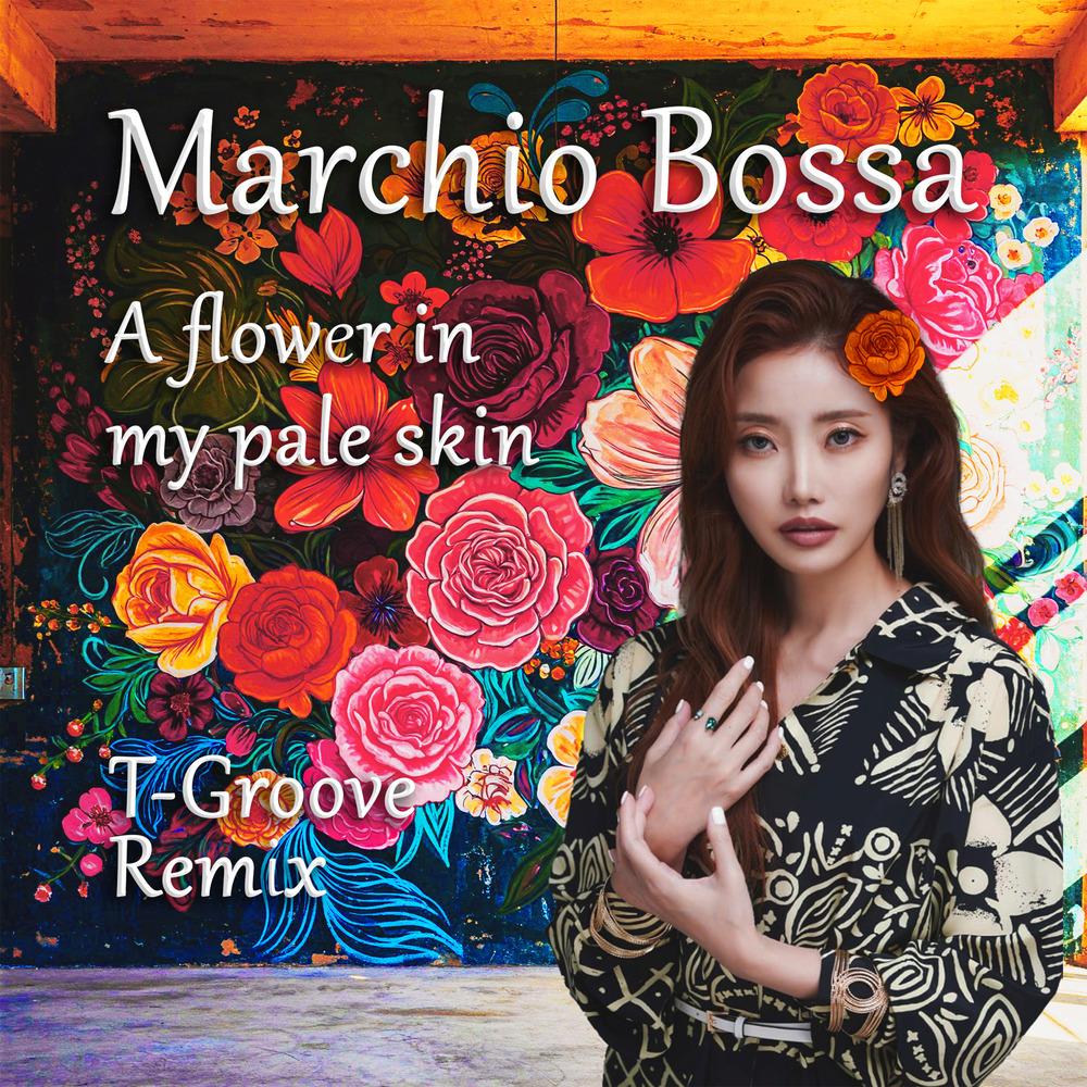 Marchio Bossa; 류지수, A Flower on my pale skin (feat. 류지수 / T-Groove remix / Single) in High ...