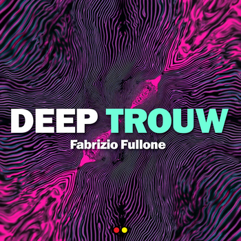 Fabrizio Fullone, Deep Trouw in High-Resolution Audio - ProStudioMasters