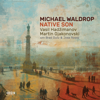 Michael Waldrop; Vasil Hadzimanov, Native Son (feat. Vasil Hadzimanov ...