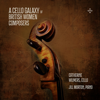 Catherine Wilmers; Jill Morton, A Cello Galaxy of British Women ...