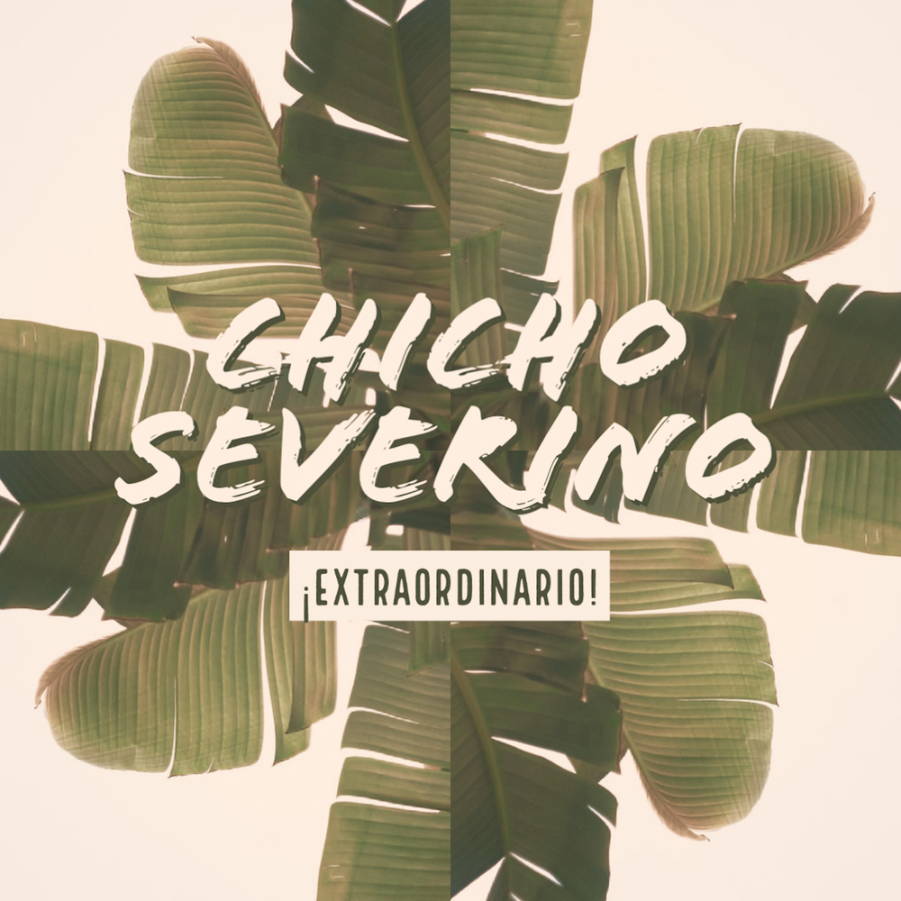 Chicho Severino, ¡Extraordinario! in High-Resolution Audio ...