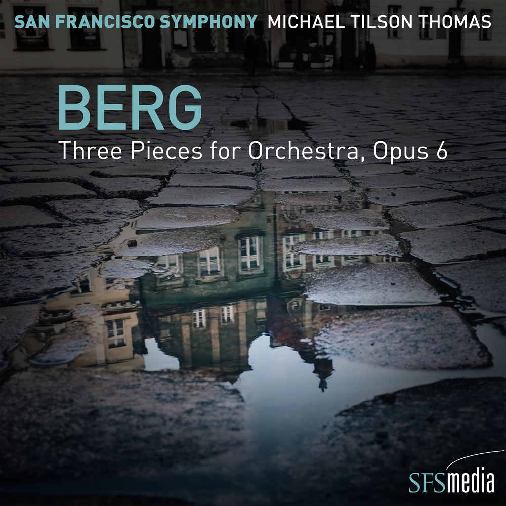 San Francisco Symphony; Michael Tilson Thomas, Berg Three Pieces for Orchestra, Op. 6 (1929 ...