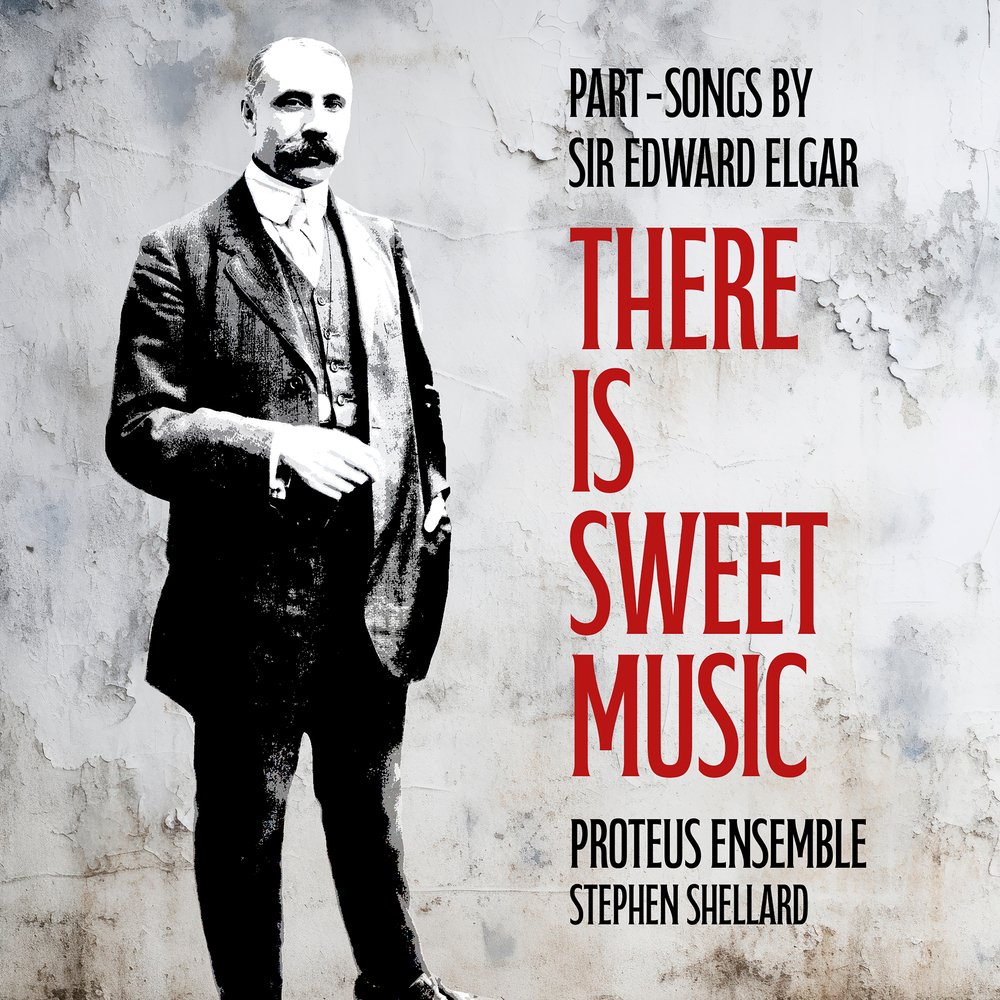 Proteus Ensemble; Stephen Shellard, There is Sweet Music: Part-Songs by ...