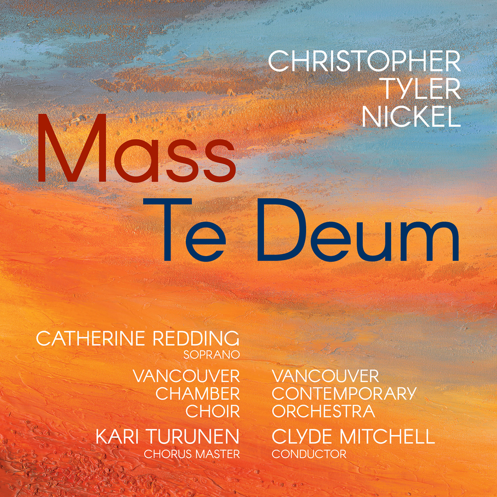Various Artists, Christopher Tyler Nickel: Mass & Te Deum in High ...