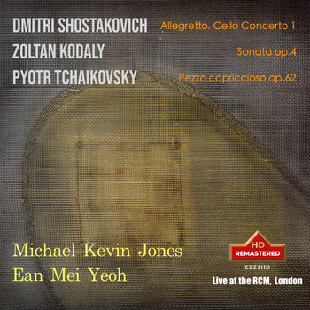 Michael Kevin Jones; Ean Mei Yeoh, Shostakovich, Kodály, Tchaikovsky ...