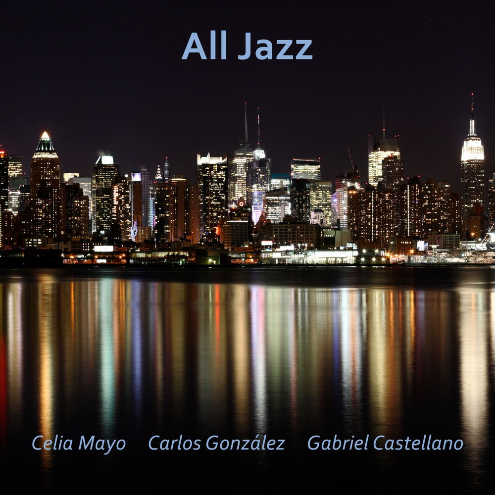 Celia Mayo; Carlos González Martínez; Gabriel Castellano, All Jazz in ...