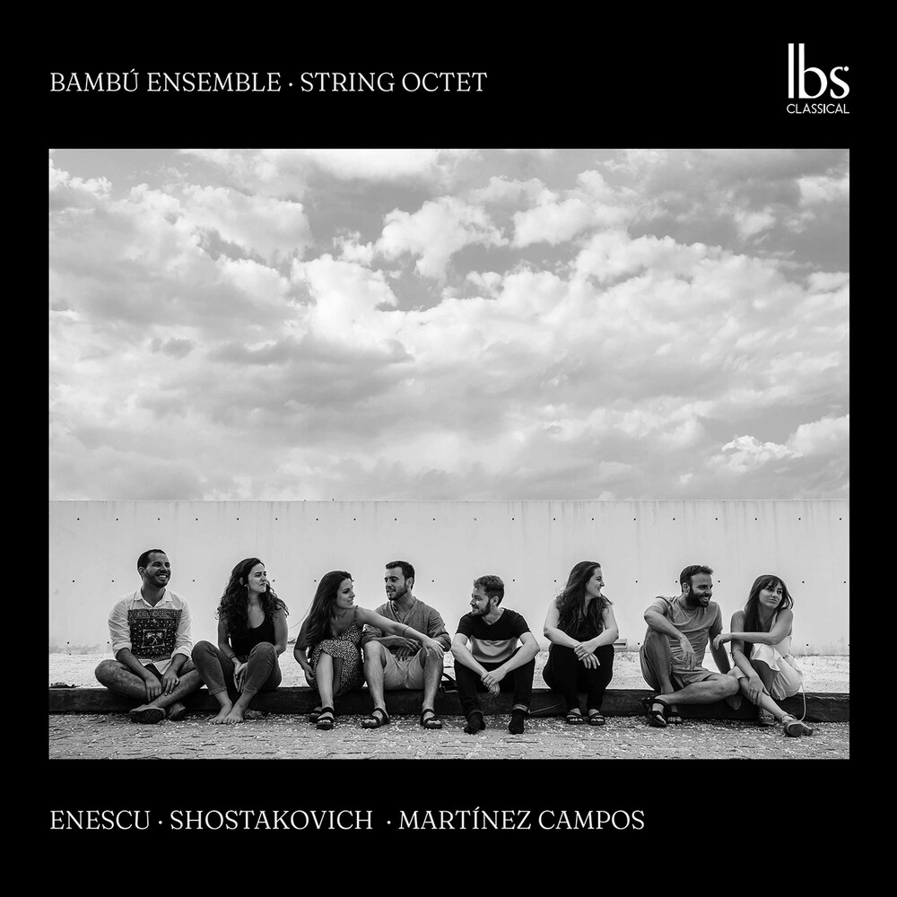 Bambú Ensemble, Enescu, Shostakovich & Campos: String Octets in High ...