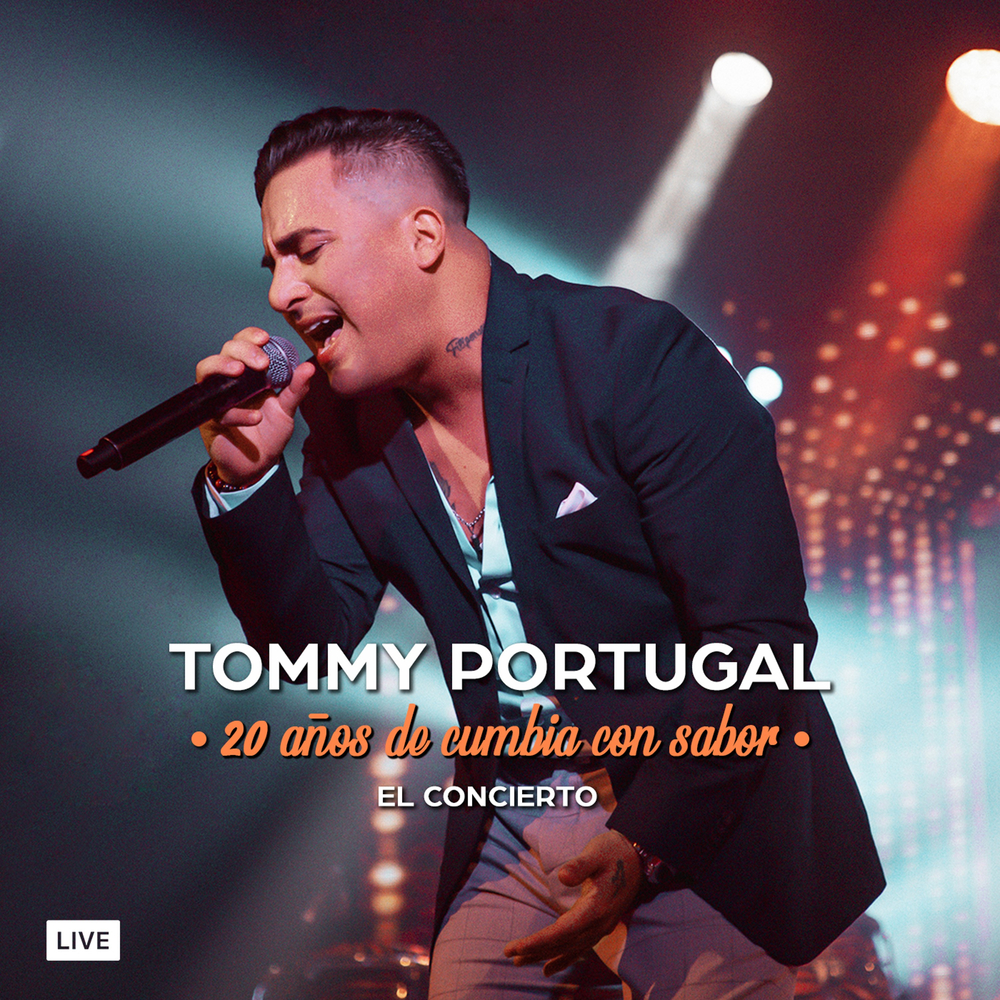 Tommy Portugal, 20 Años de Cumbia Con Sabor: el Concierto (En Vivo) in ...