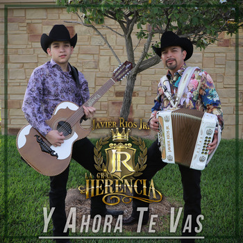 Javier Rios Jr y La Gran Herencia, Y Ahora Te Vas (Single) in High ...