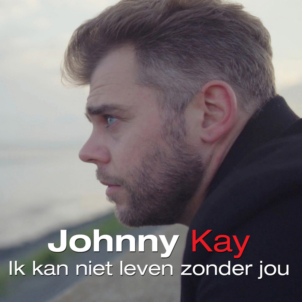 Johnny Kay, Ik Kan Niet Leven Zonder Jou (Single) in High-Resolution ...
