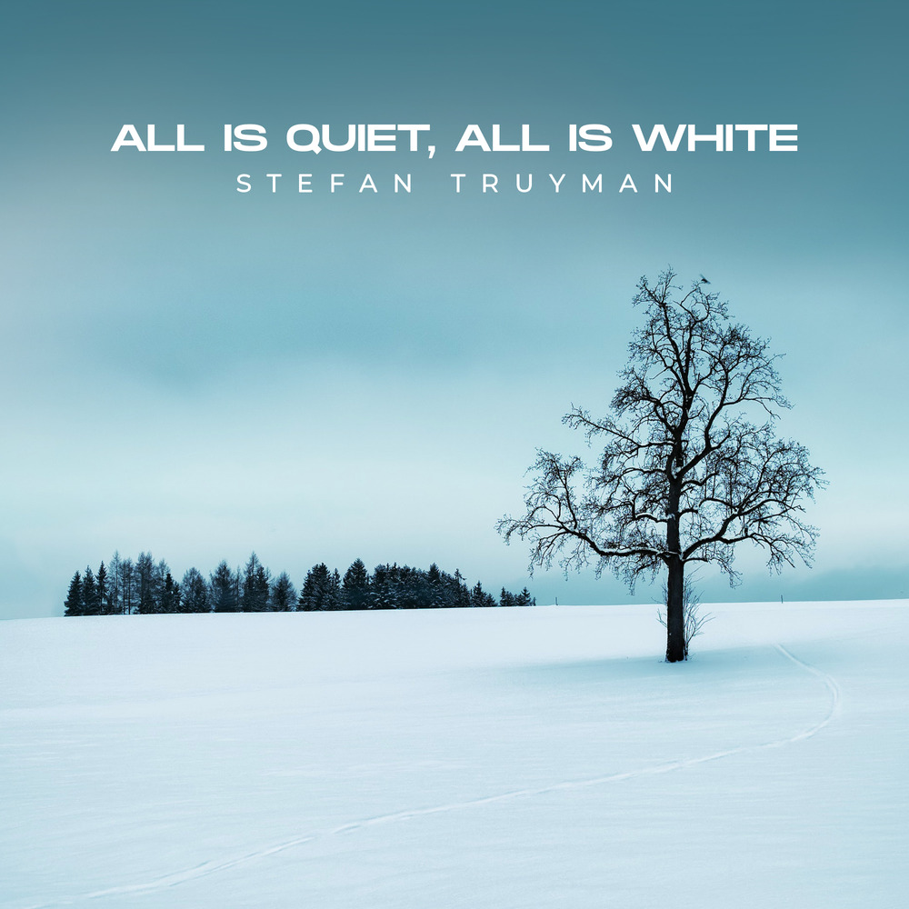 Stefan Truyman, All Is Quiet, All Is White (Single) in High-Resolution ...