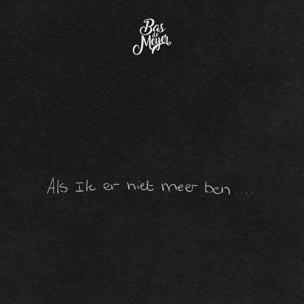 Bas de Meijer, Als Ik Er Niet Meer Ben (Single) in High-Resolution ...