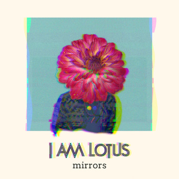 I Am Lotus, Mirrors (Single) in High-Resolution Audio - ProStudioMasters