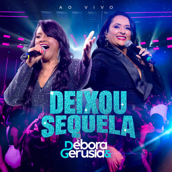 Débora e Gerúsia, Deixou Sequela (Ao Vivo / Single) in High-Resolution ...