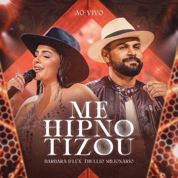Barbara D'Lux; Thullio Milionário, Me Hipnotizou (Ao Vivo / Single) in High-Resolution Audio ...