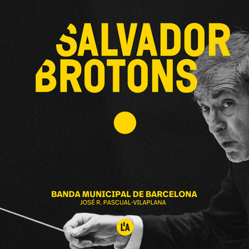 Banda Municipal de Barcelona; Salvador Brotons, Salvador Brotons: Works ...