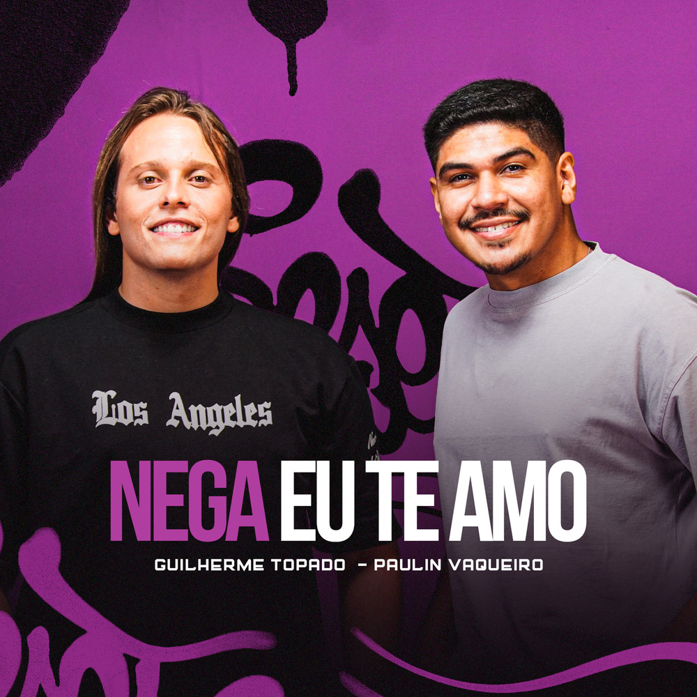 Guilherme Topado; Paulin Vaqueiro, Nega Eu Te Amo (Single) in High-Resolution Audio ...