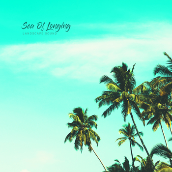 Landscape Sound, Sea Of Longing in High-Resolution Audio - ProStudioMasters