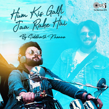 Siddharth Khanna, Hum Kis Galli Jaa Rahe Hai (Cover Version / Single ...