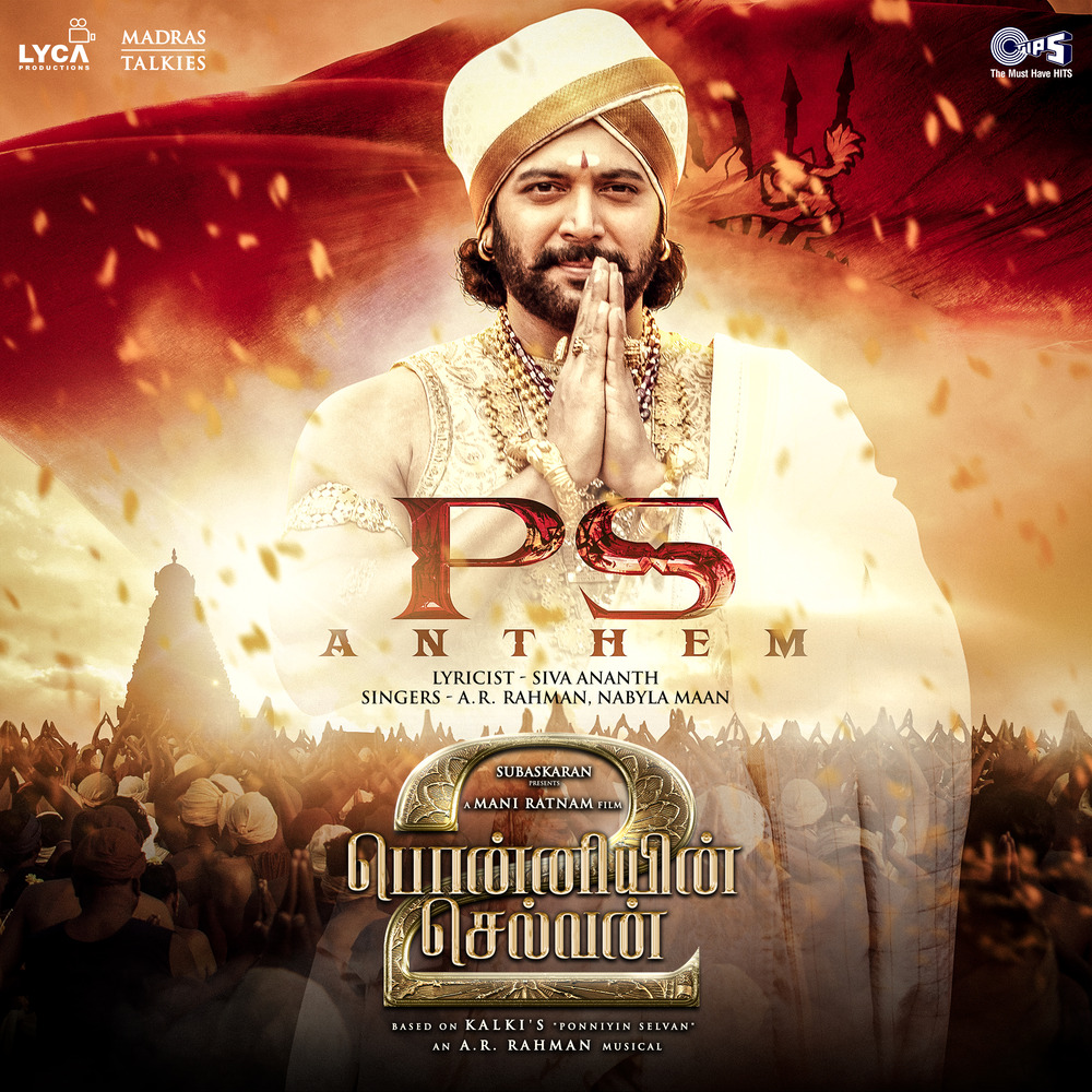A. R. Rahman; Siva Ananth; Nabyla Maan, PS Anthem (From “Ponniyin ...