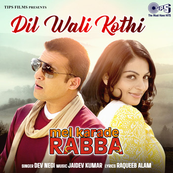 Dev Negi; Jaidev Kumar; Raqueeb Alam, Dil Wali Kothi (From Mel Karade ...