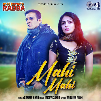 Sameer Khan; Jaidev Kumar; Raqueeb Alam, Mahi Mahi (From Mel Karade ...