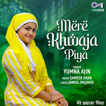 Yumna Ajin, Mere Khwaja Piya (Single) in High-Resolution Audio - ProStudioMasters