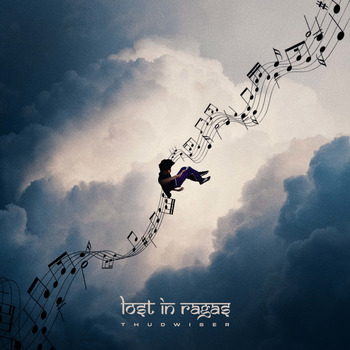 Thudwiser, Lost In Ragas (Single) in High-Resolution Audio ...