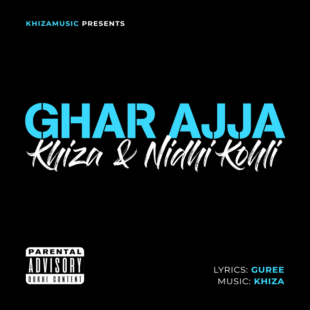 Khiza; Nidhi Kohli; Guree, Ghar Ajja (Single) in High-Resolution Audio ...