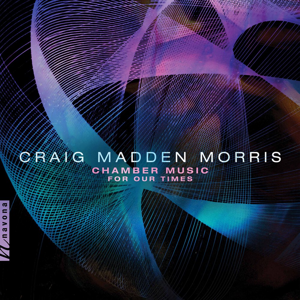 Various Artists, Craig Madden Morris: Chamber Music for Our Times in ...