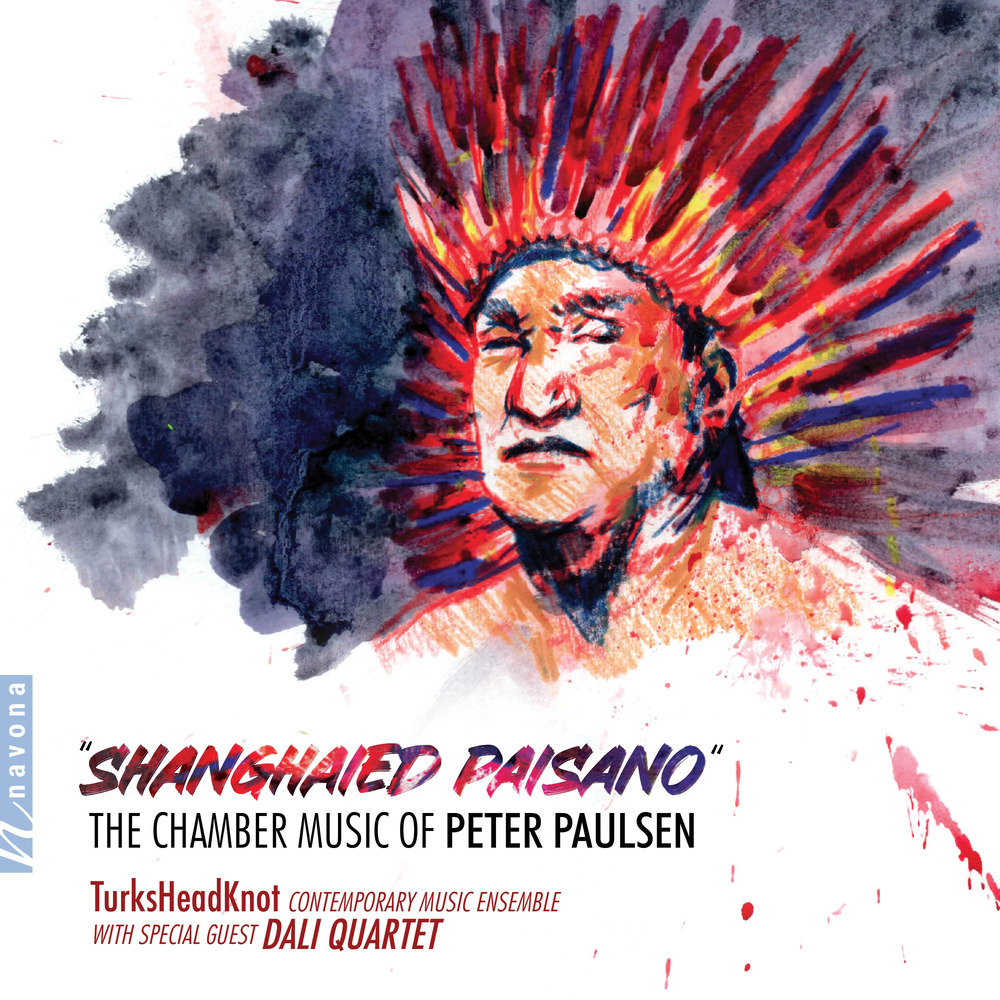 Peter Paulsen; TurksHeadKnot; Dalí Quartet, Shanghaied Paisano: The ...